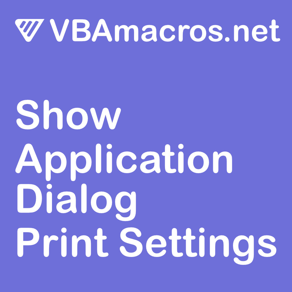 Excel Show Application Dialog Print Settings VBAmacros